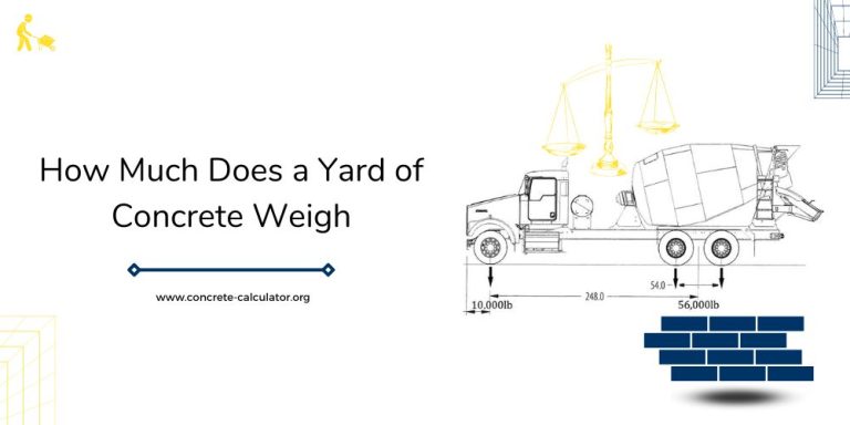 How Much Does a Yard of Concrete Weigh? – Concrete Calculator