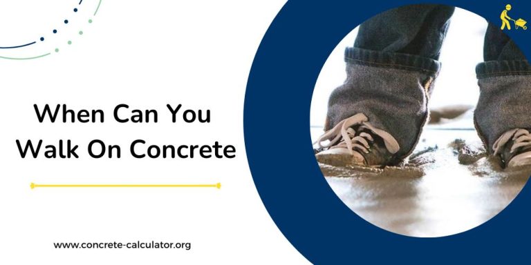 When Can You Walk On Concrete? The Safe Time – Concrete Calculator